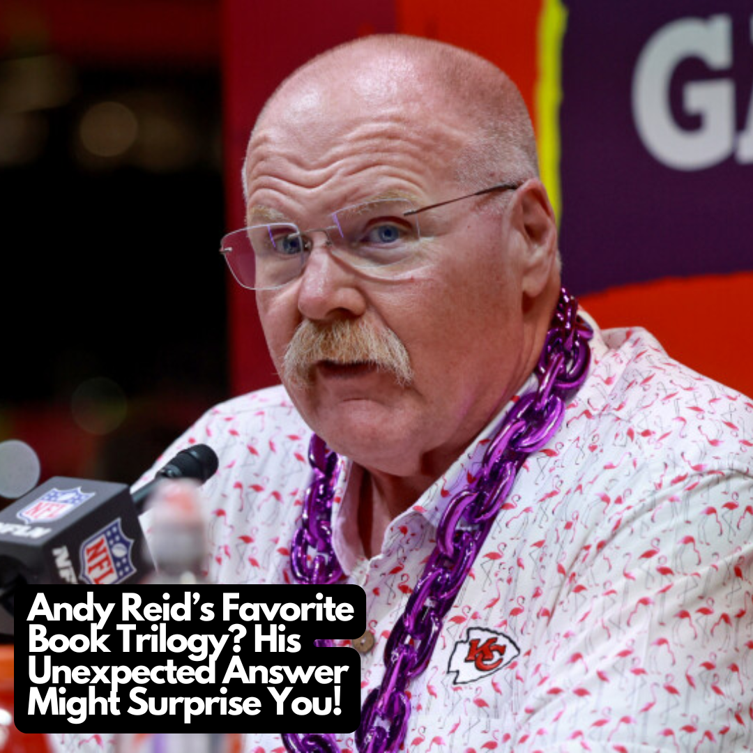 Andy Reid’s Favorite Book Trilogy? His Unexpected Answer Might Surprise ...