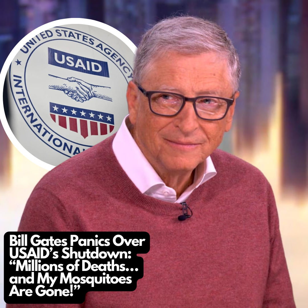 Bill Gates Panics Over USAID’s Shutdown: “Millions of Deaths… and My ...