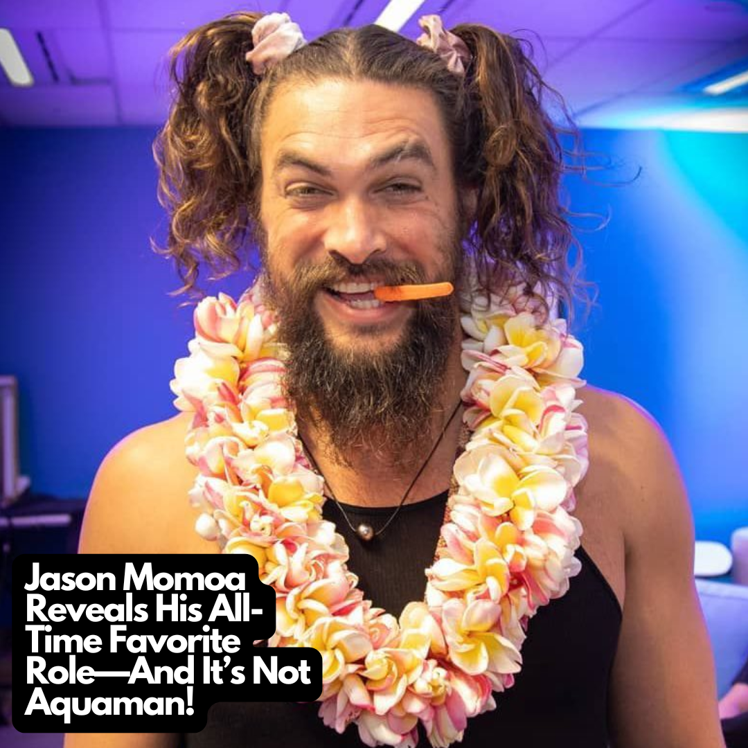 Jason Momoa Reveals His All-Time Favorite Role—And It’s Not Aquaman! - Us