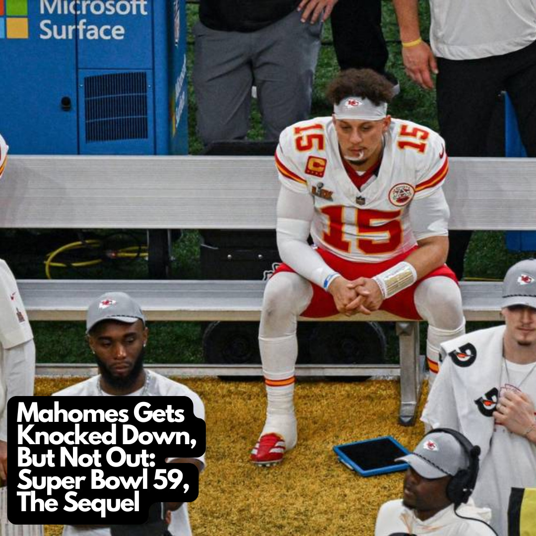 Mahomes Gets Knocked Down, But Not Out: Super Bowl 59, The Sequel - Us
