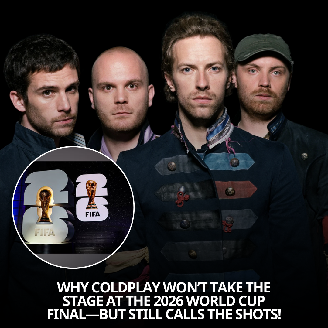 Why Coldplay Won’t Take the Stage at the 2026 World Cup Final—But Still Calls the Shots! - Us